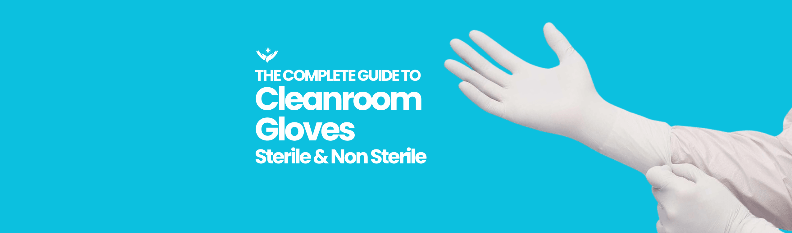 Cleanroom and Sterile/Non-Sterile Disposable Gloves : The Ultimate Gui ...